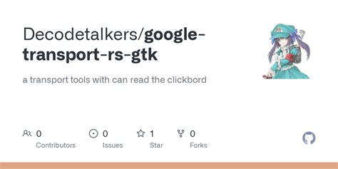 GitHub Decodetalkers Google Transport Rs Gtk A Transport Tools With Can Read The Clickbord
