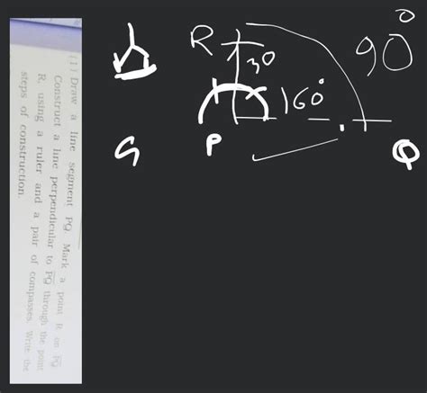 1 draw a line segment pq mark a point r on pq construct a line perpen