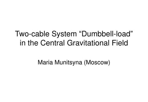 Ppt Two Cable System Dumbbell Load” In The Central Gravitational Field Powerpoint