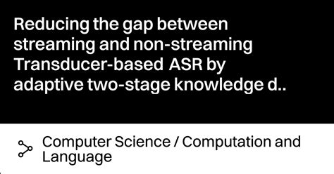 Reducing The Gap Between Streaming And Non Streaming Transducer Based Asr By Adaptive Two Stage
