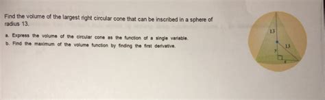 solved find the volume of the largest right circular cone