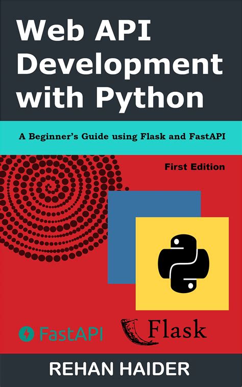 web api development with python a beginner s guide using flask and fastapi by rehan haider