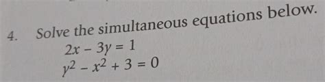 Solved 4 Solve The Simultaneous Equations Below 2x 3y 1 Y 2 X 2 3 0 [algebra]