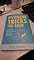 Python Tricks A Buffet Of Awesome Python Features Bader Dan 9781775093305 Amazon Com Books