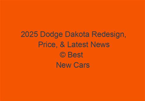 2025 Dodge Dakota Redesign Price And Latest News