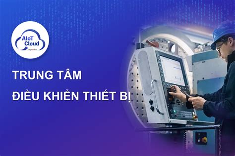 trung tâm điều khiển thiết bị sản xuất digiwin vietnam