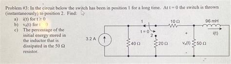Solved Problem 3 In The Circuit Below The Switch Has Been Chegg Com