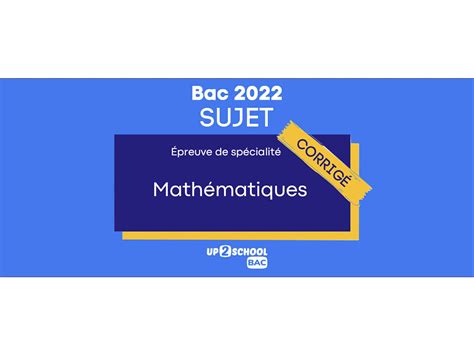 Bac Maths Corrigé 2022 Sujets Et CorrigÉs Izbhyu