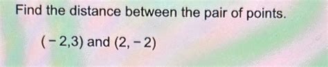 solved find the distance between the pair of points 2 3