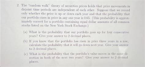 Solved 2 The Random Walk Theory Of Securities Prices