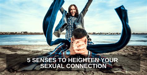 SENSES TO HEIGHTEN YOUR SEXUAL CONNECTION ONE Extraordinary Marriage