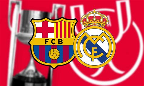Fc Barcelona Real Madrid Dónde Ver La Final De La Copa Del Rey