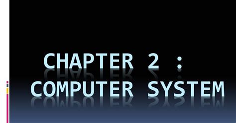 Computer Science Chapter 2 Computer System 21and 22