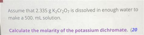 Solved Assume that 2.335gK2Cr2O7 ﻿is dissolved in enough | Chegg.com