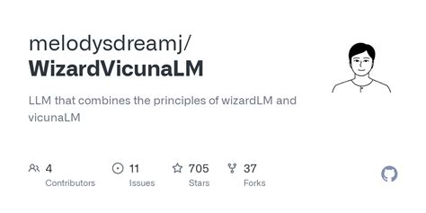 Github Melodysdreamjwizardvicunalm Llm That Combines The Principles