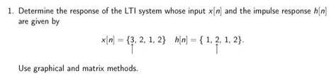 Solved Determine The Response Of The LTI System Whose Chegg