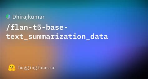 dhirajkumar flan t5 base text summarization data · hugging face