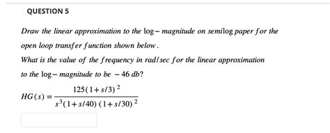 Solved Draw The Linear Approximation To The Log Magnitude Chegg Com