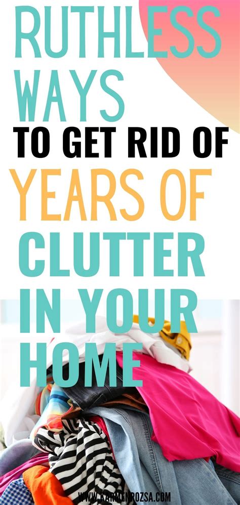The Most Ruthless Way To Get Rid Of Clutter In Your Home Fast Declutter Getting Rid Of
