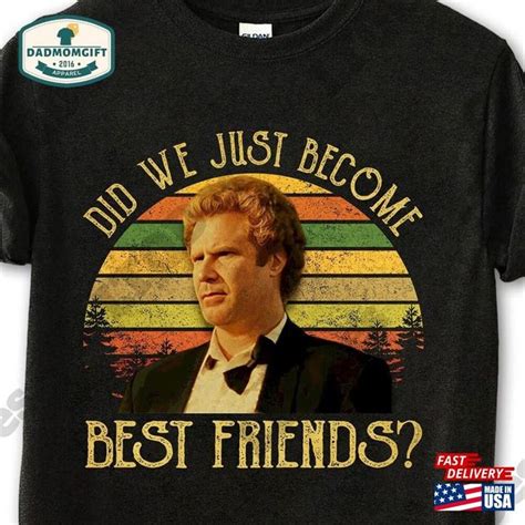 Step Brothers Shirt Brennan Huff Did We Just Become Best Friends