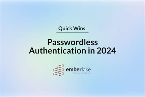 Quick Wins Passwordless Authentication In 2024