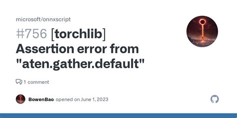 Torchlib Assertion Error From Aten Gather Default Issue 756 Microsoft Onnxscript GitHub