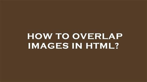 How To Overlap Images In Html Youtube
