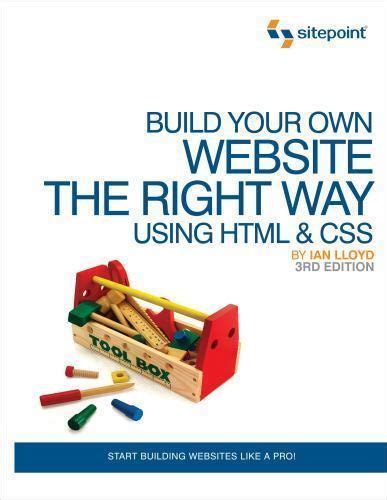 Build Your Own Website The Right Way Using Htm Ian Lloyd 0987090852 Paperback 9780987090850 Ebay