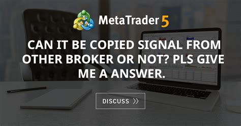 Can It Be Copied Signal From Other Broker Or Not Pls Give Me A Answer Day Trading Tips