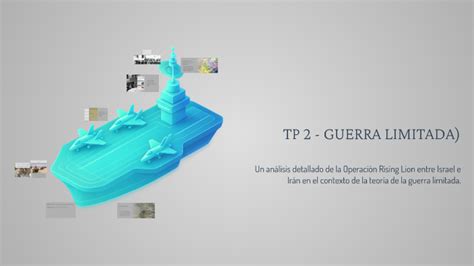Trabajo PrÁctico Nº 2 Guerra Limitada 2025 By Cesar Scara On Prezi