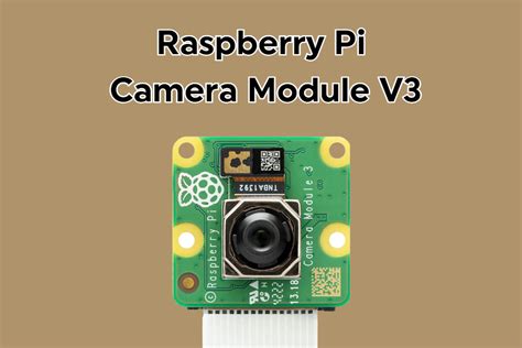Raspberry Pis New And Improved Camera Module V3