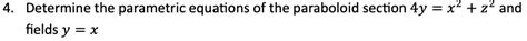 Solved Determine The Parametric Equations Of ﻿the Paraboloid