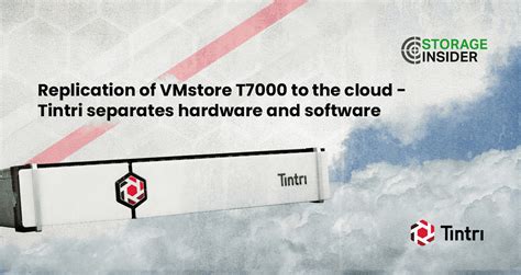 Replication Of Vmstore T7000 To The Cloud Tintri Separates Hardware