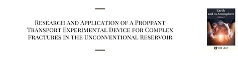 Research And Application Of A Proppant Transport Experimental Device For Complex Fractures In
