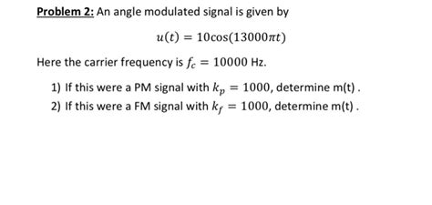 Solved Problem An Angle Modulated Signal Is Given By U T Chegg