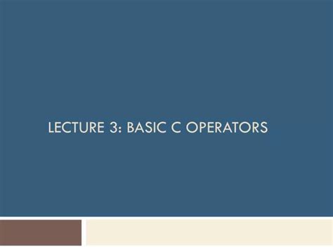 Ppt Lecture 3 Basic C Operators Powerpoint Presentation Free