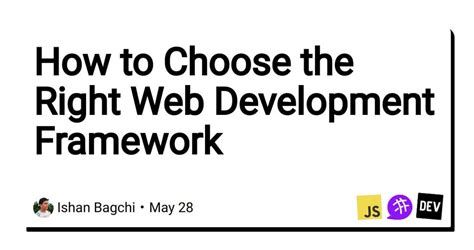 How To Choose The Right Web Development Framework R Devto