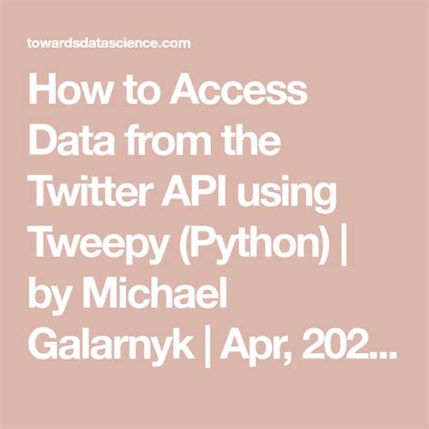 How To Access Data From The Twitter Api Using Tweepy Python
