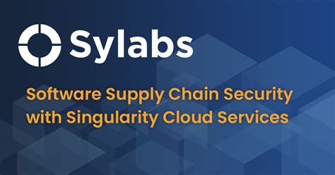 Software Supply Chain Security With Singularity Cloud Services Sylabs