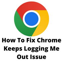 How To Fix Chrome Keeps Logging Me Out Issue The Droid Guy