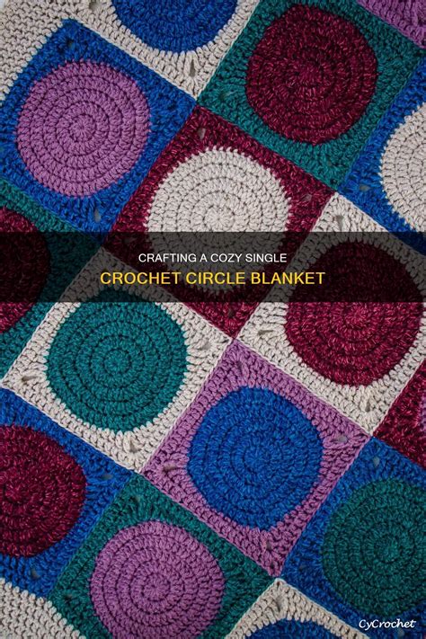 Crafting A Cozy Single Crochet Circle Blanket Cycrochet