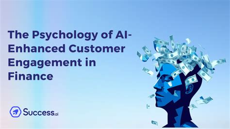 The Psychology Of Ai Enhanced Customer Engagement In Finance