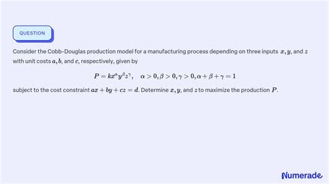 Solvedconsider The Cobb Douglas Production Model For A Manufacturing Process Depending On Three