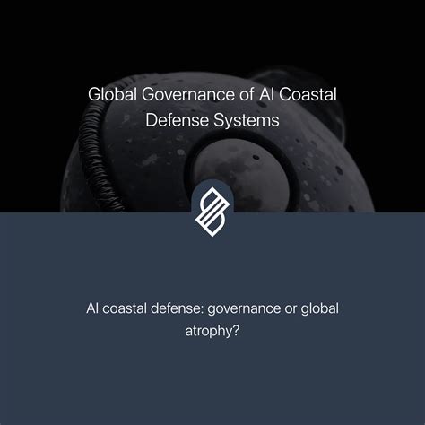 Global Governance Of Ai Coastal Defense Systems → Scenario