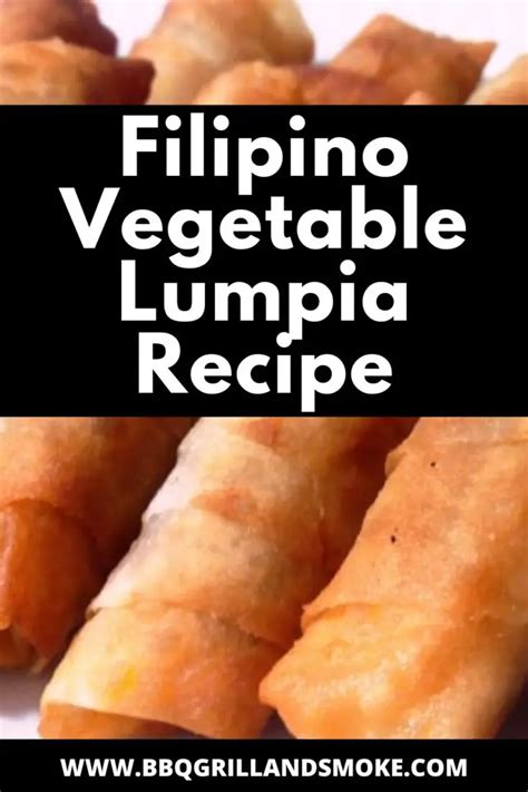 Filipino Vegetable Lumpia Recipe Bbq Grill And Smoke