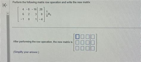 solved perform the following matrix row operation and write