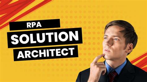 What Role Does An Rpa Solution Architect Play In Automation