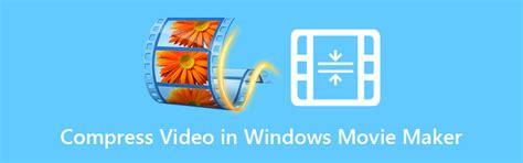 How To Compress A Video On Windows Movie Maker With High Quality