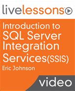 Introduction to SQL Server Integration Services (SSIS) LiveLessons ...