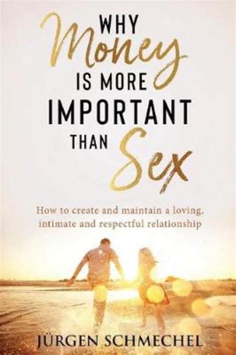 Why Money Is More Important Than Sex By Jurgen Schmechel
